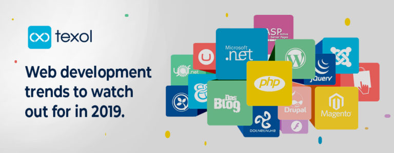 Latest Web Development Trends To Watch Out For In 2019 | Texol -Blog
