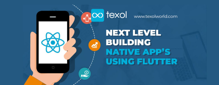 Next Level Building Native App’s Using Flutter | Texol